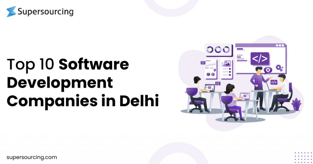 Top 10 Software Development Companies in Delhi - Supersourcing