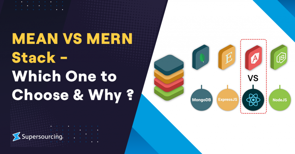 MEAN VS MERN Stack - Which One to Choose and Why? - Supersourcing