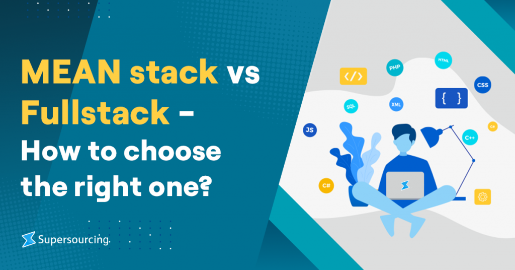 Mean Stack Vs. Fullstack - How To Choose The Right One? - Supersourcing