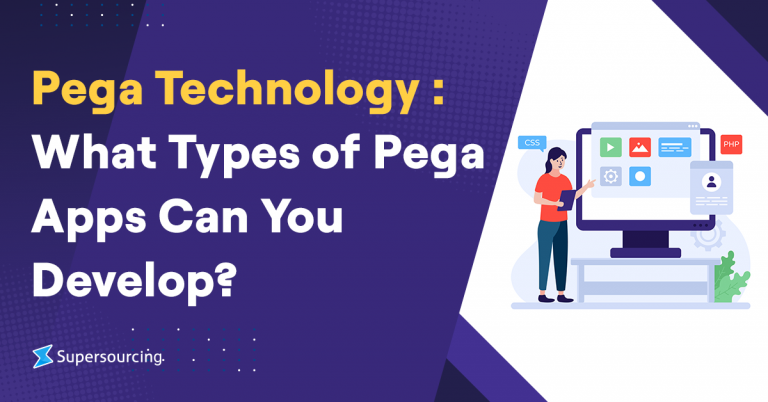 Pega Technology : What Types of Pega Apps Can You Develop? - Supersourcing