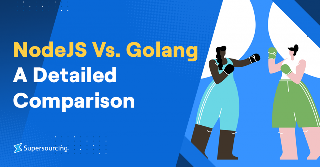 NodeJs Vs. Golang- A Detailed Comparison - Supersourcing