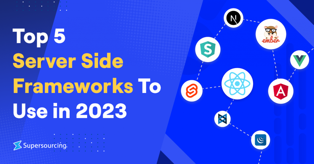 Top 5 Server Side Frameworks To Use In 2023 Supersourcing