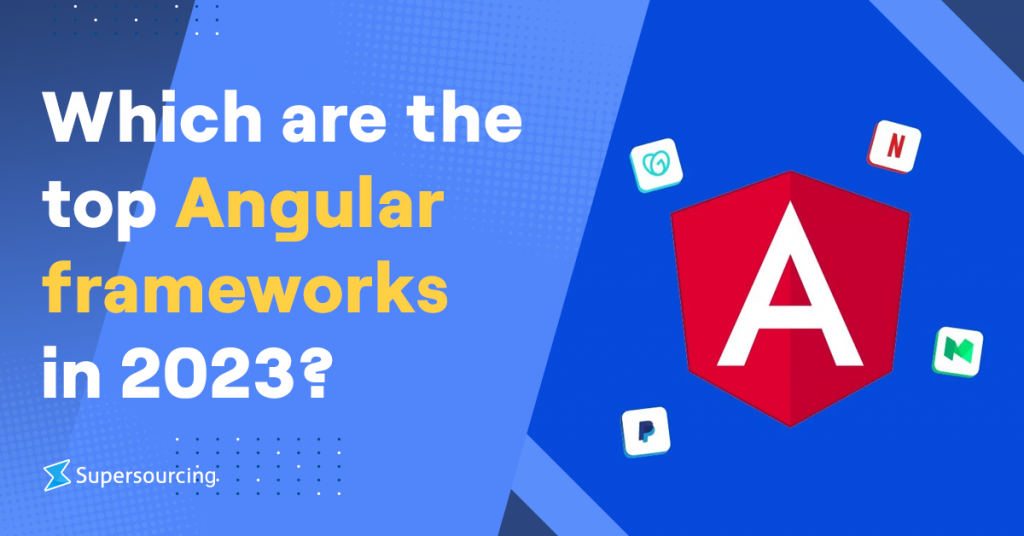 Which are the top Angular frameworks in 2023? - Supersourcing