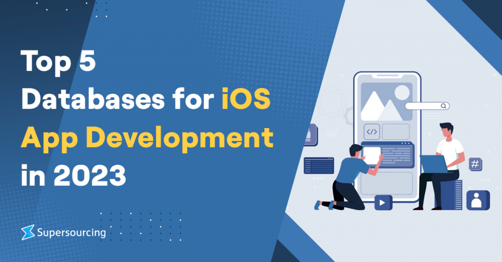 Top 5 Database for iOS App Development in 2023 - Supersourcing